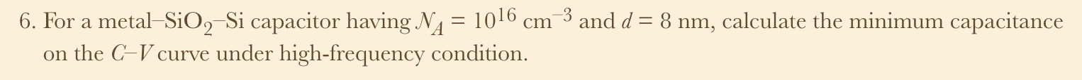Solved 6. For a metal- SiO2−Si capacitor having NA=1016 cm−3 | Chegg.com