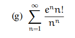Solved (g) ∑n=1∞nnenn ! | Chegg.com