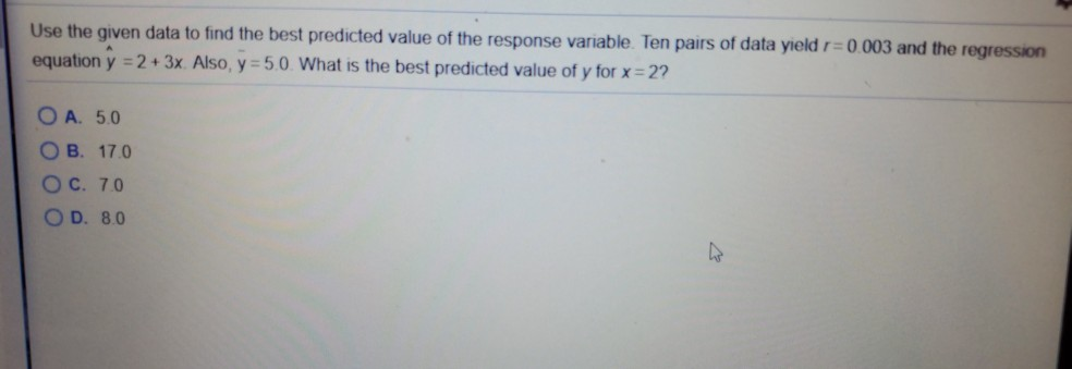 Solved Use the given data to find the best predicted value | Chegg.com