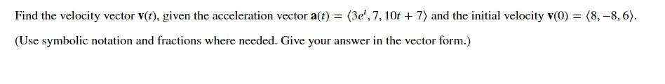 Solved Find the velocity vector v(t), given the acceleration | Chegg.com