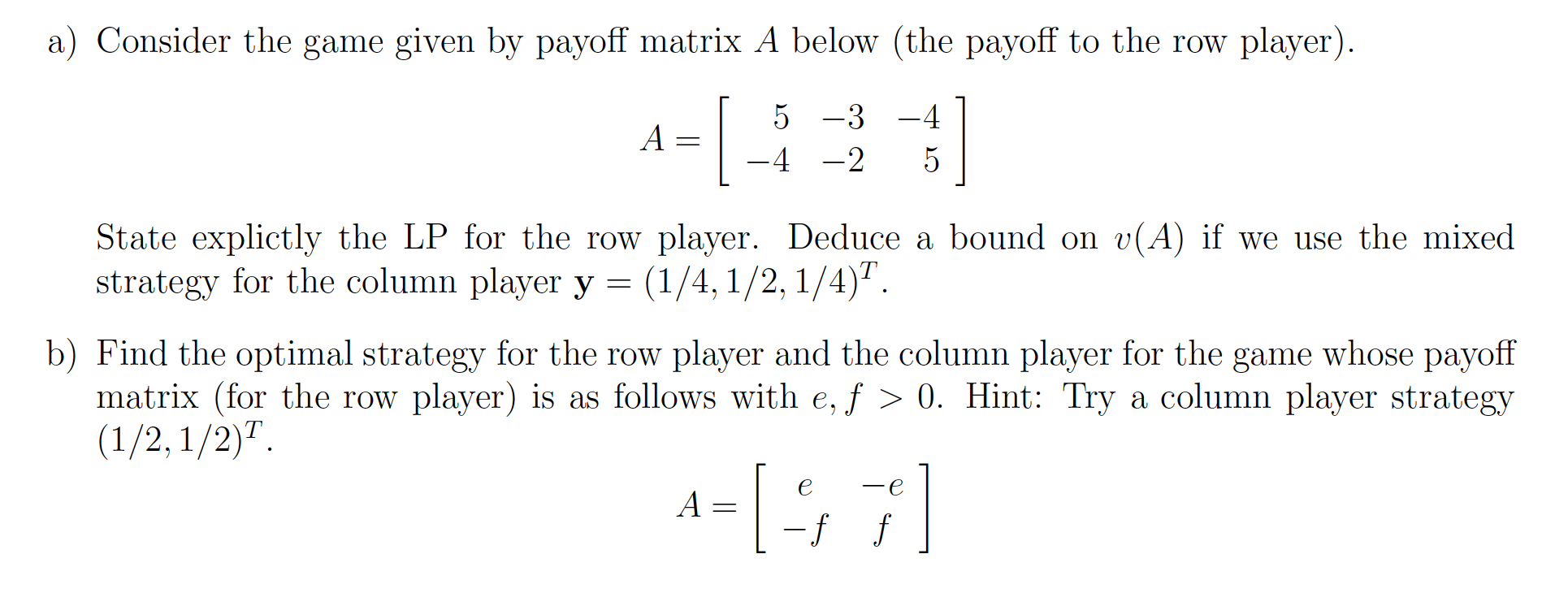 Solved a) Consider the game given by payoff matrix A below | Chegg.com