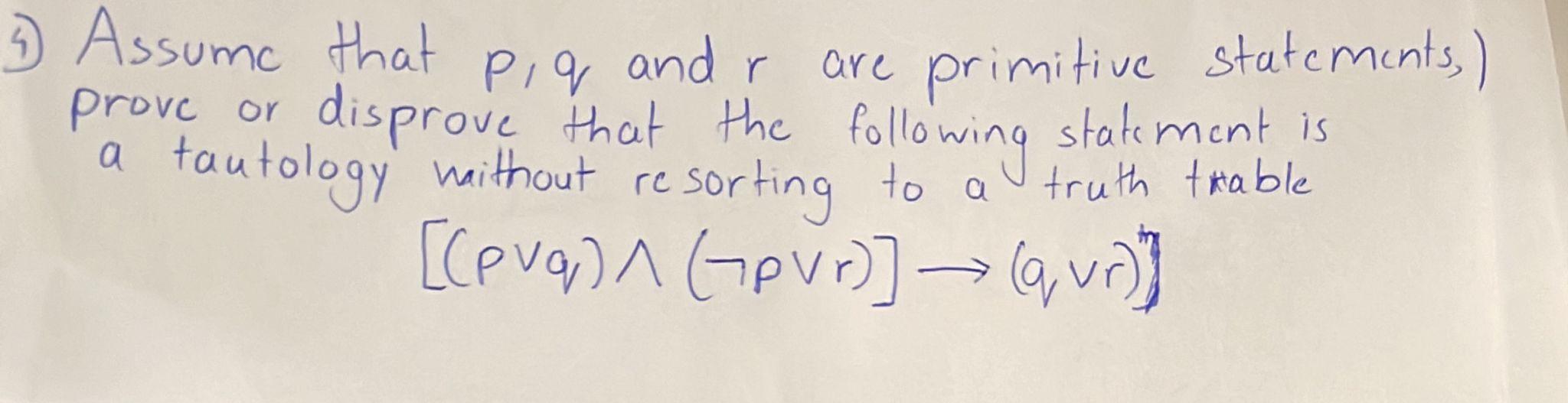 Solved (5) Assume that p,q and r are primitive statements,) | Chegg.com