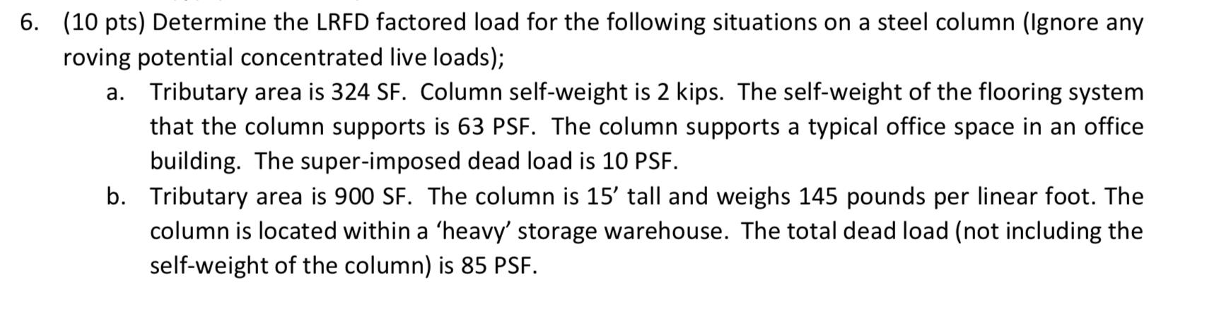 [Solved]: Determine the LRFD factored load for the following
