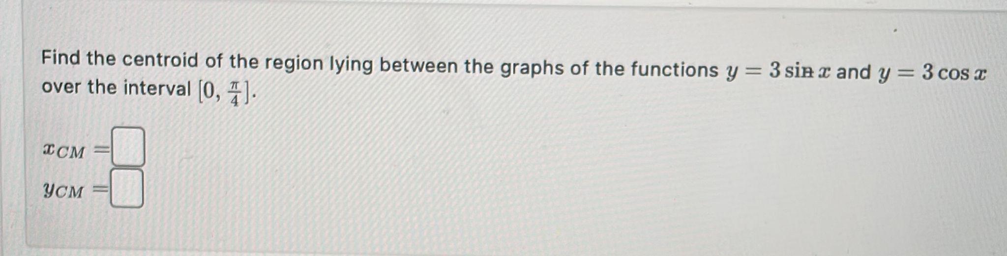 Solved Find the centroid of the region lying between the | Chegg.com
