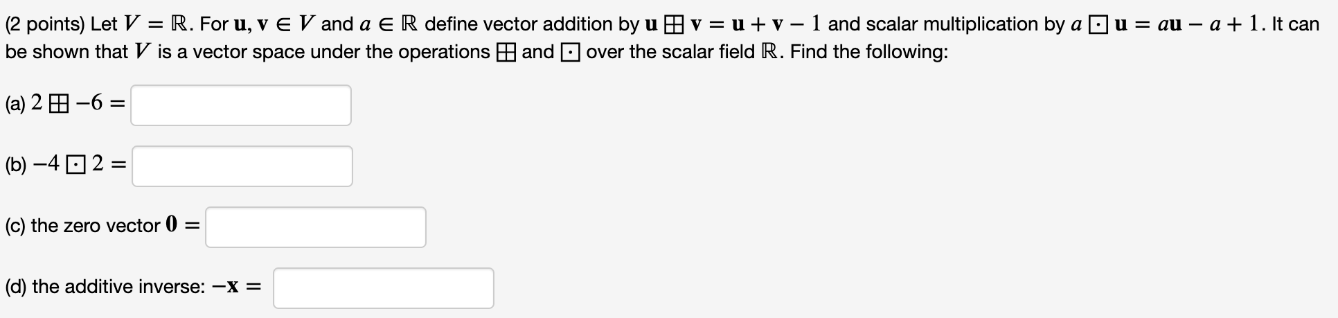 Solved (2 points) Let V = R. For u, v EV and a E R define | Chegg.com