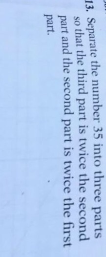 Solved 13. Separate the number 35 into three parts so that | Chegg.com