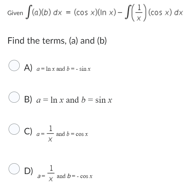 Solved Given ∫(a)(b)dx=(cosx)(lnx)−∫(x1)(cosx)dx Find the | Chegg.com