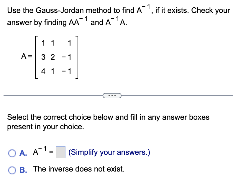 Solved Use the Gauss-Jordan method to find A−1, if it | Chegg.com