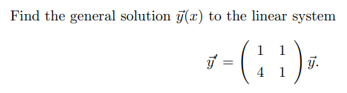 Solved Find the general solution y(x) to the linear system | Chegg.com