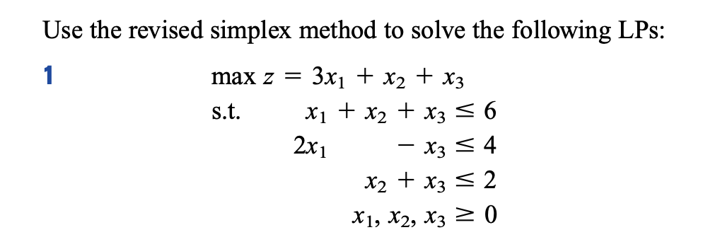 Solved Use the revised simplex method to solve the following | Chegg.com