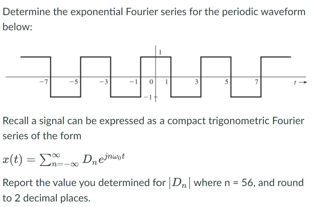 Solved Determine the exponential Fourier series for the | Chegg.com
