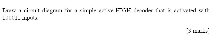 Solved Draw a circuit diagram for a simple active-HIGH | Chegg.com