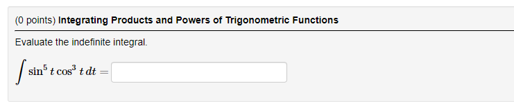 Solved (0 points) Integrating Products and Powers of | Chegg.com