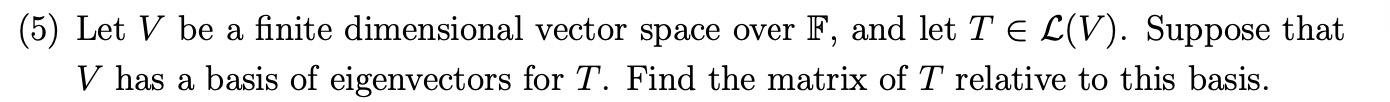 Solved (5) Let V be a finite dimensional vector space over | Chegg.com