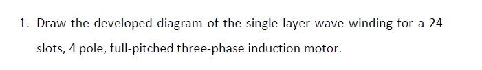 Solved 1. Draw the developed diagram of the single layer | Chegg.com
