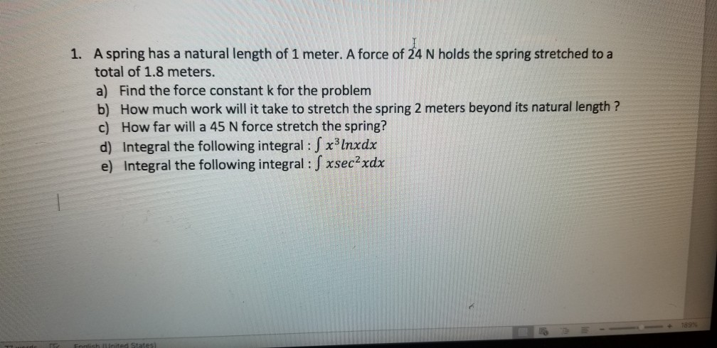 Solved 1. A spring has a natural length of 1 meter. A force | Chegg.com
