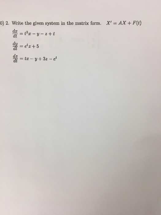 Solved Write the given system in the matrix form. X' = AX + | Chegg.com