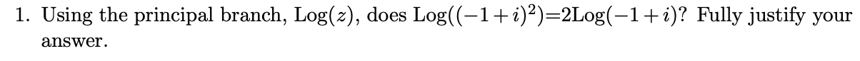 Solved 1. Using the principal branch, log(z), does | Chegg.com