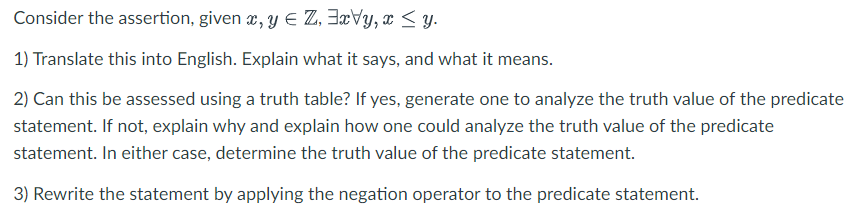 Solved Consider the assertion, given x,y∈Z,∃x∀y,x≤y. 1) | Chegg.com