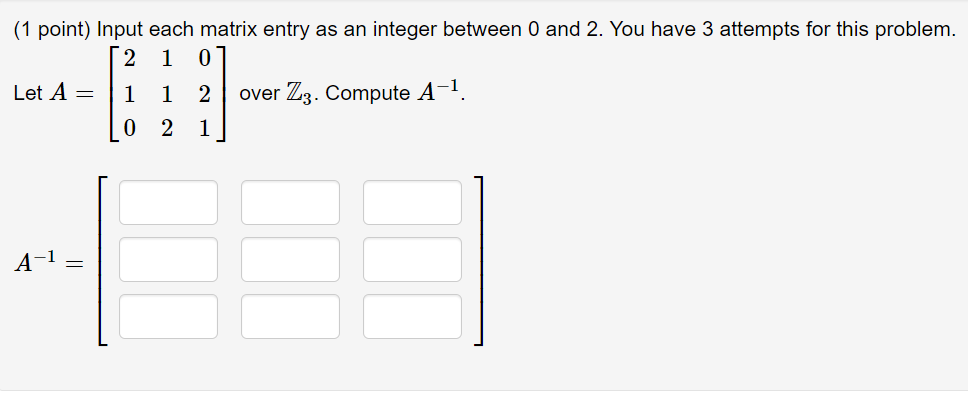 Solved (1 point) Input each matrix entry as an integer | Chegg.com