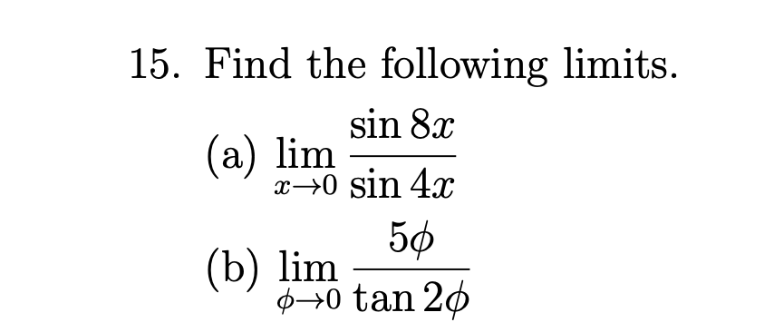 Solved 15. Find the following limits. . sin 8x (a) lim x=0 | Chegg.com