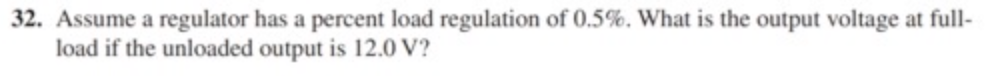 Solved 32. Assume a regulator has a percent load regulation | Chegg.com