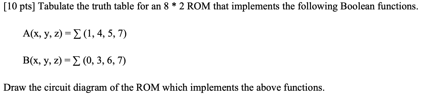 Solved [10 pts] Tabulate the truth table for an 8 * 2 ROM | Chegg.com