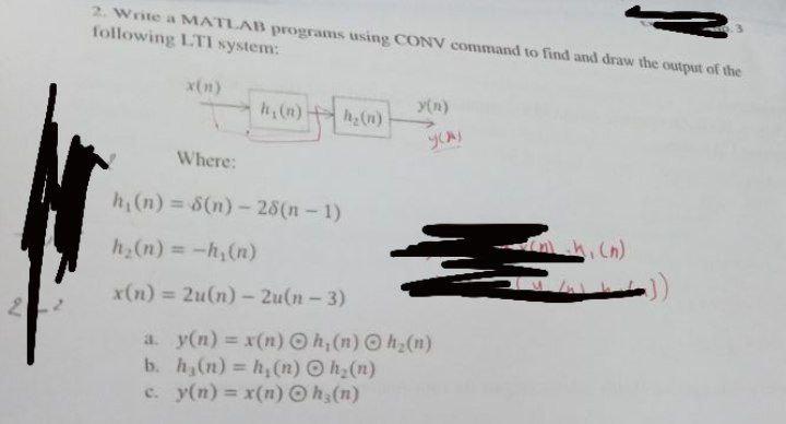 Solved 2. Write a MATLAB programs using CONV Command to find | Chegg.com