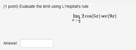 Solved (1 point) Evaluate the limit using L'Hopital's rule | Chegg.com