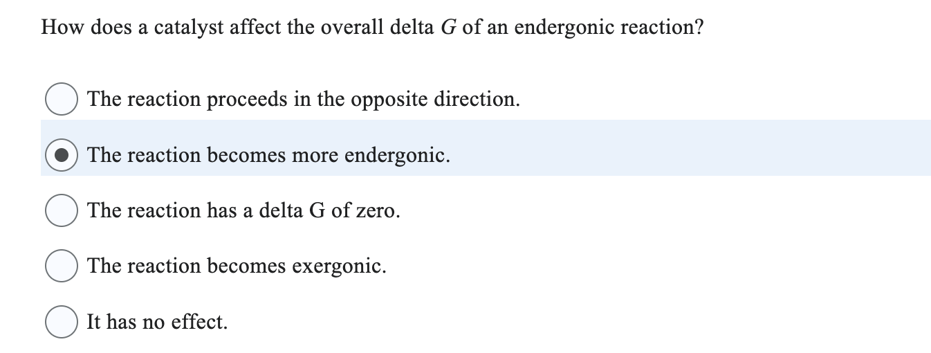 Solved How does a catalyst affect the overall delta G of an | Chegg.com