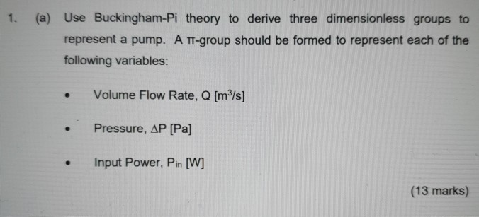 Solved (a) Use Buckingham-Pi theory to derive three | Chegg.com