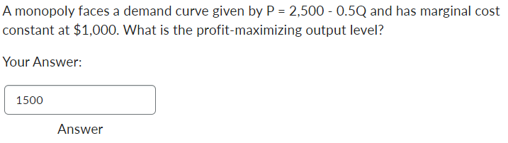 Solved A monopoly faces a demand curve given by P=2,500−0.5Q | Chegg.com