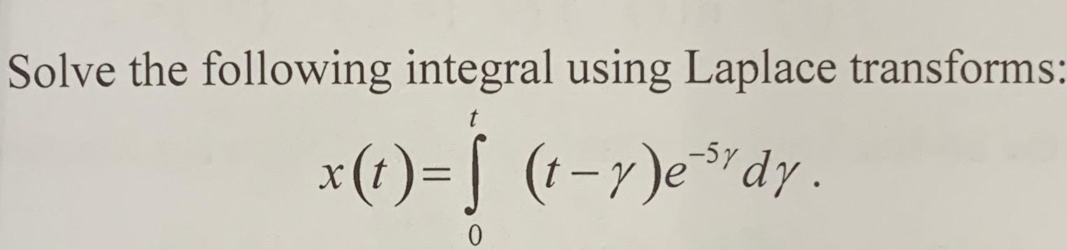 Solved Solve the following integral using Laplace | Chegg.com