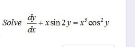 Solved Solve +xsin 2 y = x* cos y dy | Chegg.com