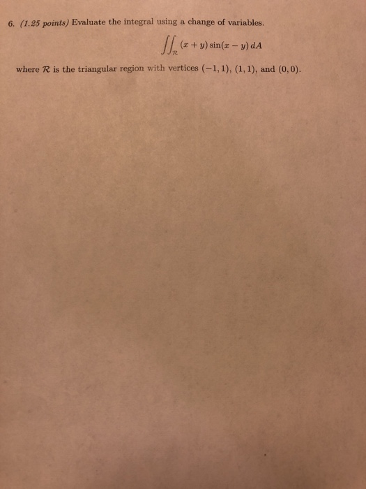 Solved 6. (1.25 points) Evaluate the integral using a change | Chegg.com