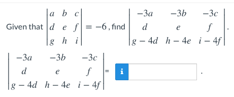 Solved a b c -3a -3b –3c Given that d e f = -6, find d f hi | Chegg.com