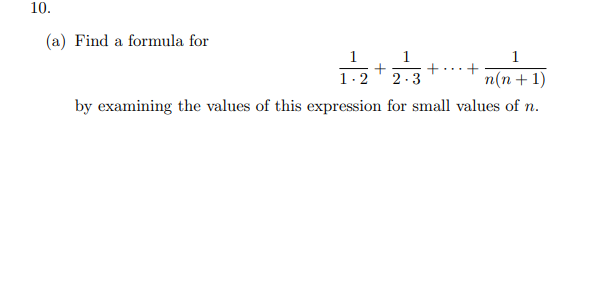Solved (a) ﻿Find a formula for11*2+12*3+cdots+1n(n+1)by | Chegg.com