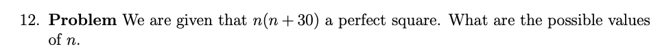 Solved 12. Problem We are given that n(n+30) a perfect | Chegg.com