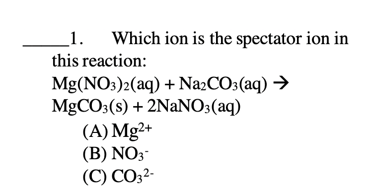 Solved Which ion is the spectator ion in this reaction: | Chegg.com