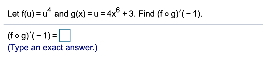 Solved Let f(u) =u4 and g(x) = u = 4x + 3. Find (f o g)'( – | Chegg.com