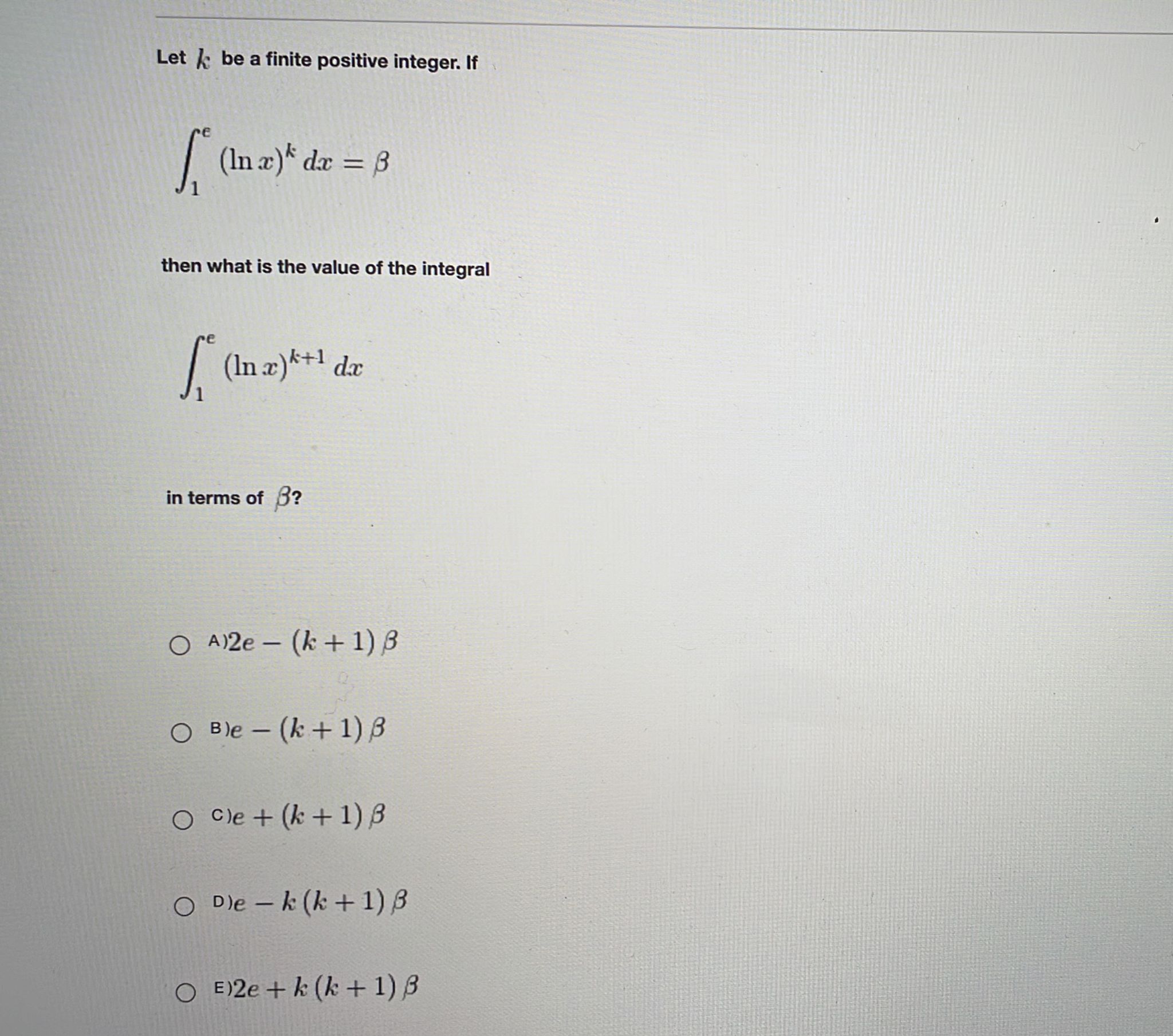 Solved Let k be a finite positive integer. If ∫1e(lnx)kdx=β | Chegg.com