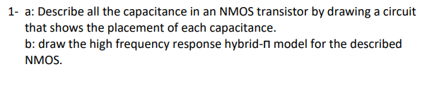 Solved 1- a: Describe all the capacitance in an NMOS | Chegg.com