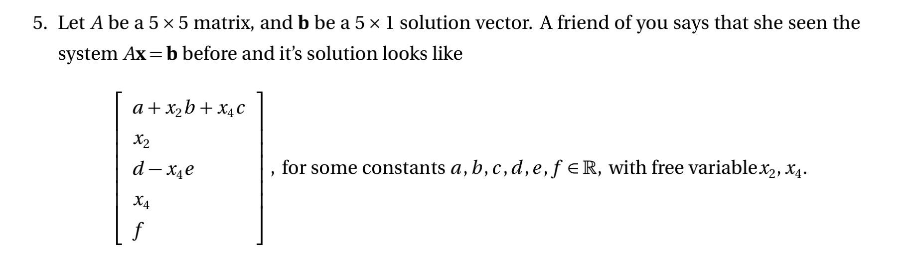 Solved 5. Let A be a 5 x 5 matrix, and b be a 5x1 solution | Chegg.com