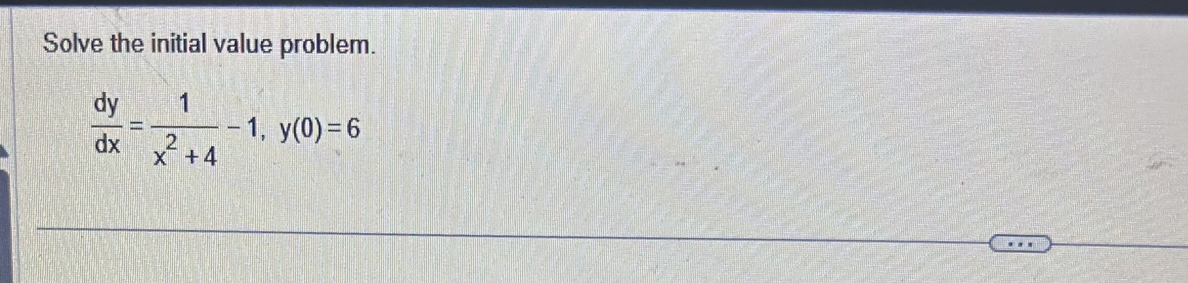 Solved Solve the initial value problem. dxdy=x2+41−1,y(0)=6 | Chegg.com