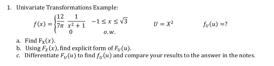 Solved 1. Univariate Transformations Example: 12 1 fu (u) =? | Chegg.com