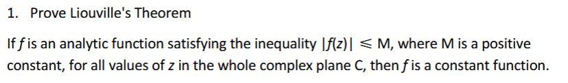 Solved 1. Prove Liouville's Theorem If f is an analytic | Chegg.com