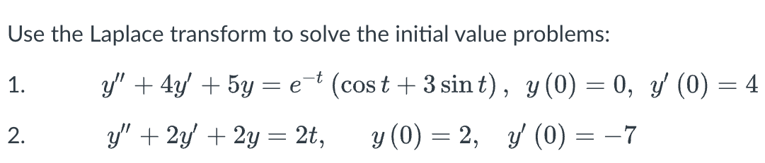 Solved Use the Laplace transform to solve the initial value | Chegg.com