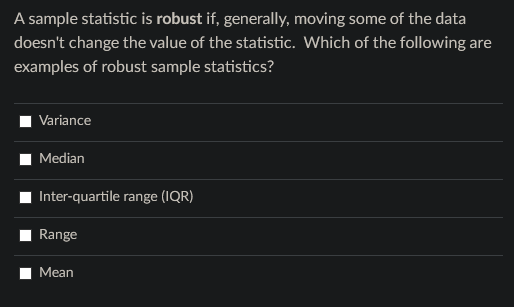 Solved A sample statistic is robust if, generally, moving | Chegg.com