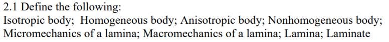 Solved 2.1 Define the following: Isotropic body; Homogeneous | Chegg.com