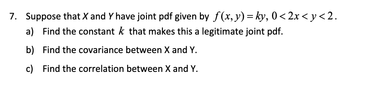 Solved 7. Suppose that X and Y have joint pdf given by | Chegg.com